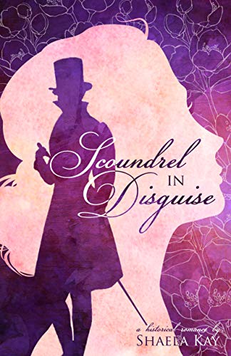 Scoundrel In Disguise (Journeys of the Heart, #2) by Shaela Kay | Goodreads