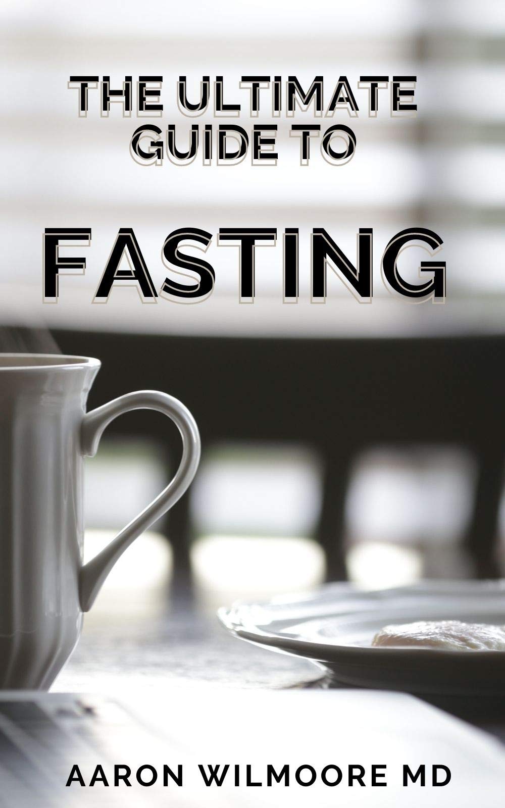 THE ULTIMATE GUIDE TO FASTING: A Complete Guide on How To Burn Fat ...