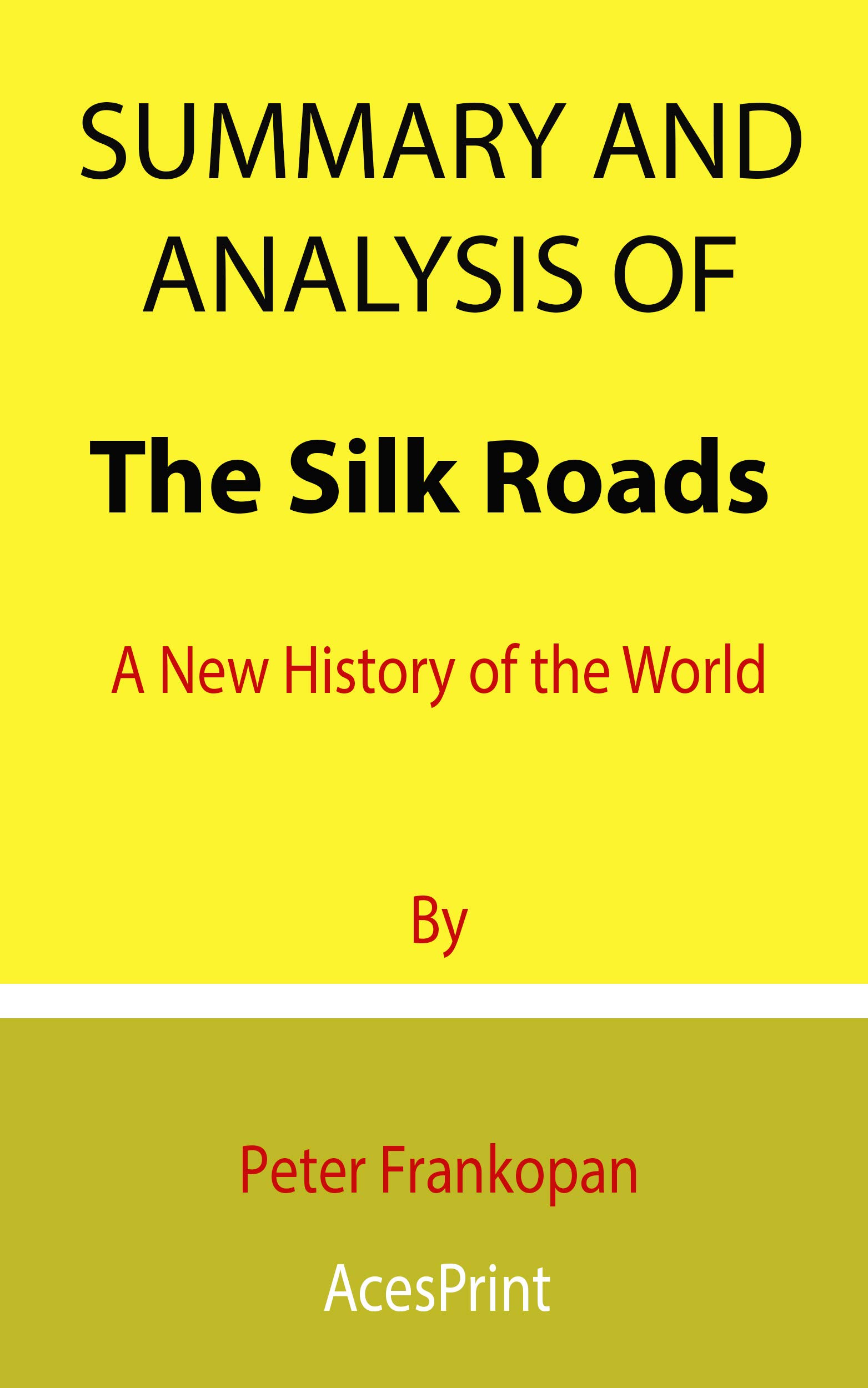 Summary and Analysis of The Silk Roads: A New History of the World By ...