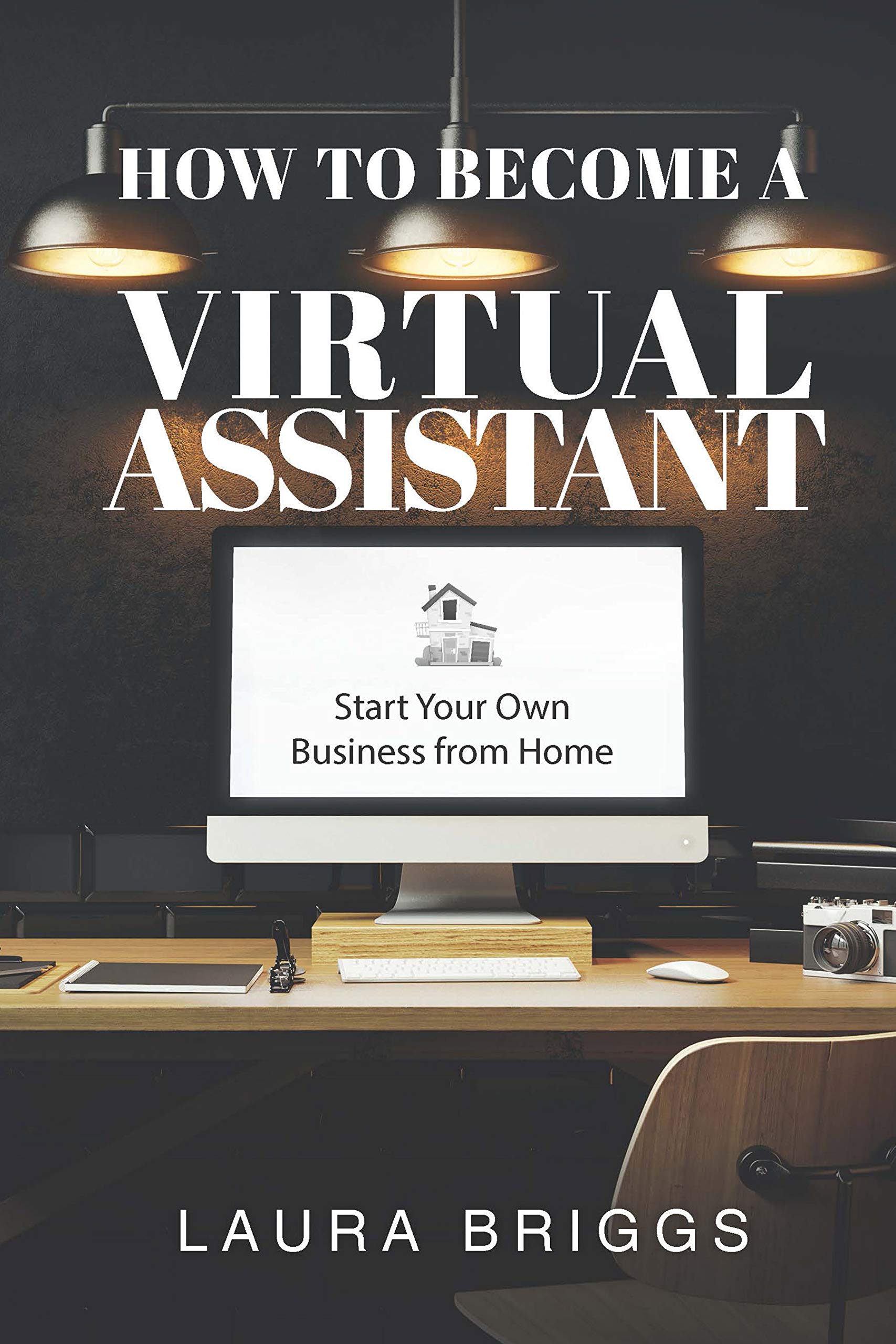 How to Become a Virtual Assistant: Start Your Own Business from Home by ...