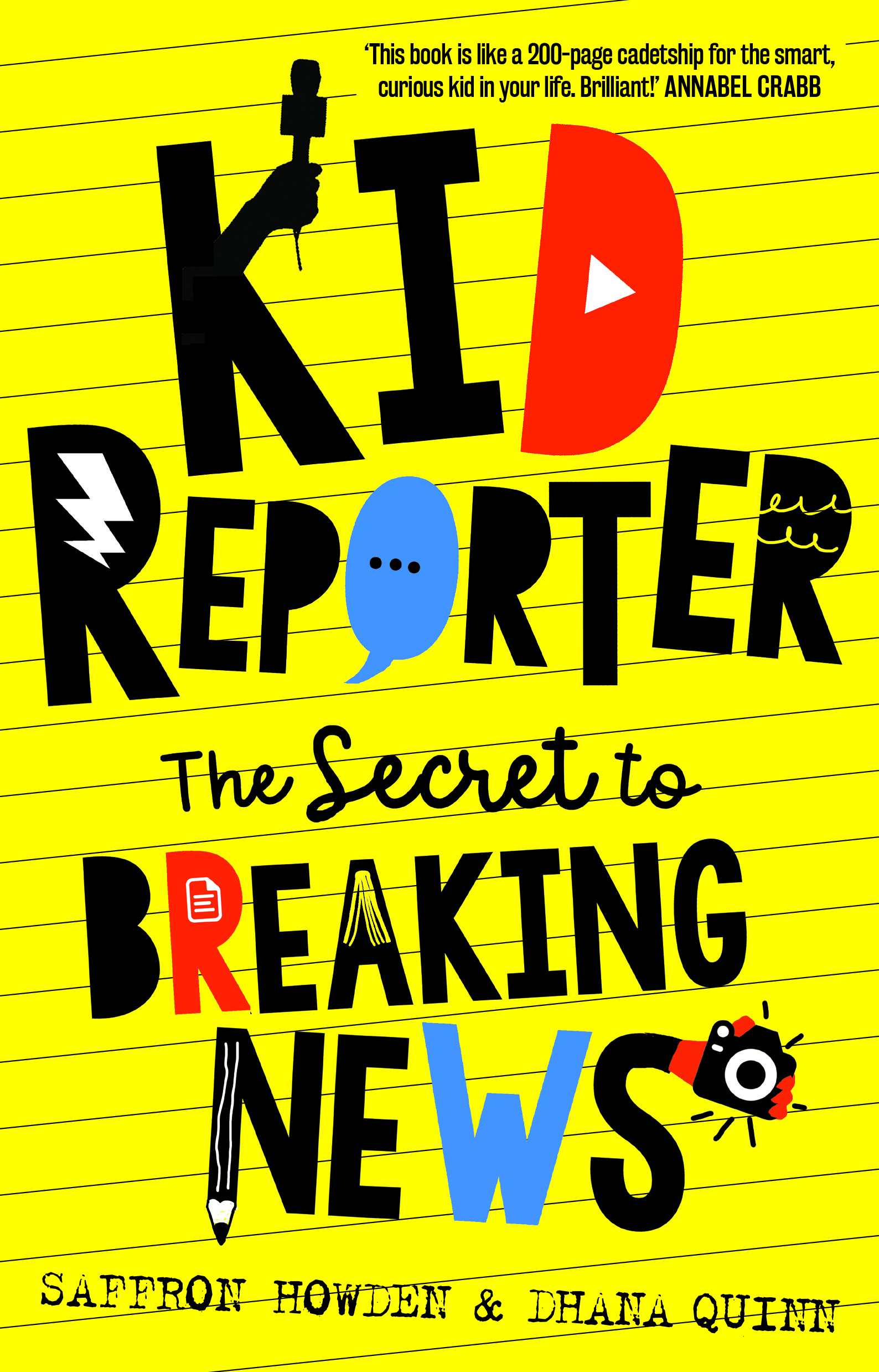 Kid Reporter: The secret to breaking news by Saffron Howden | Goodreads