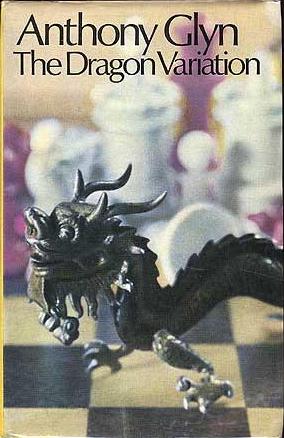 The Dragon Variation by Anthony Glyn | Goodreads