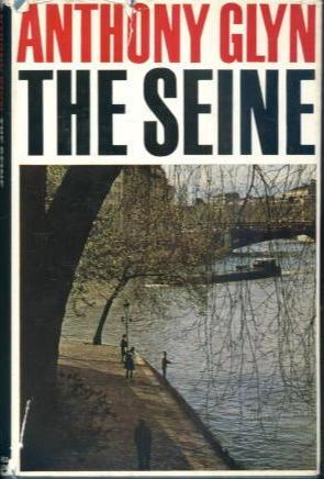 The Seine by Anthony Glyn | Goodreads