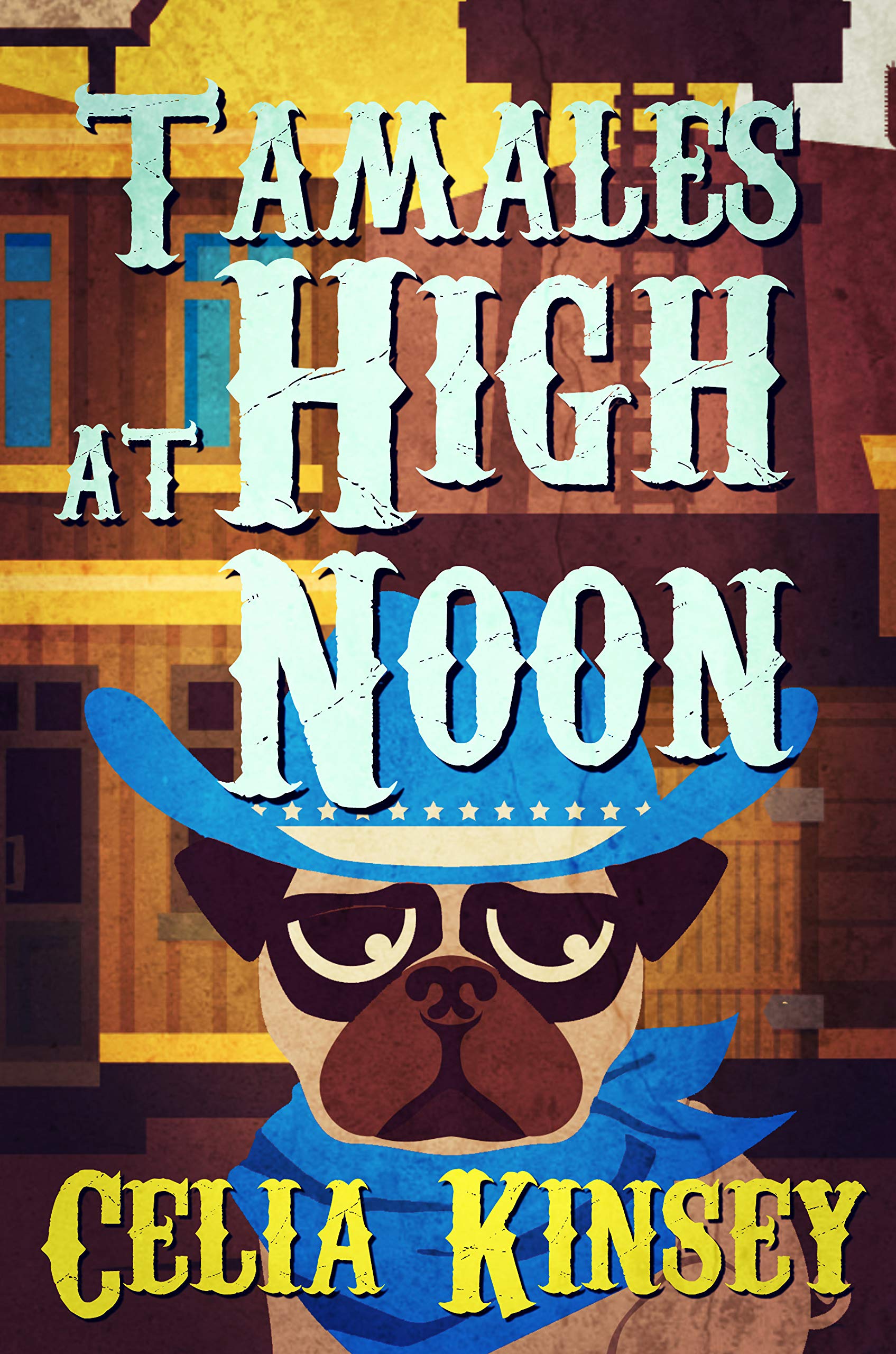 Tamales at High Noon: A Little Tombstone Cozy Mystery by Celia Kinsey ...