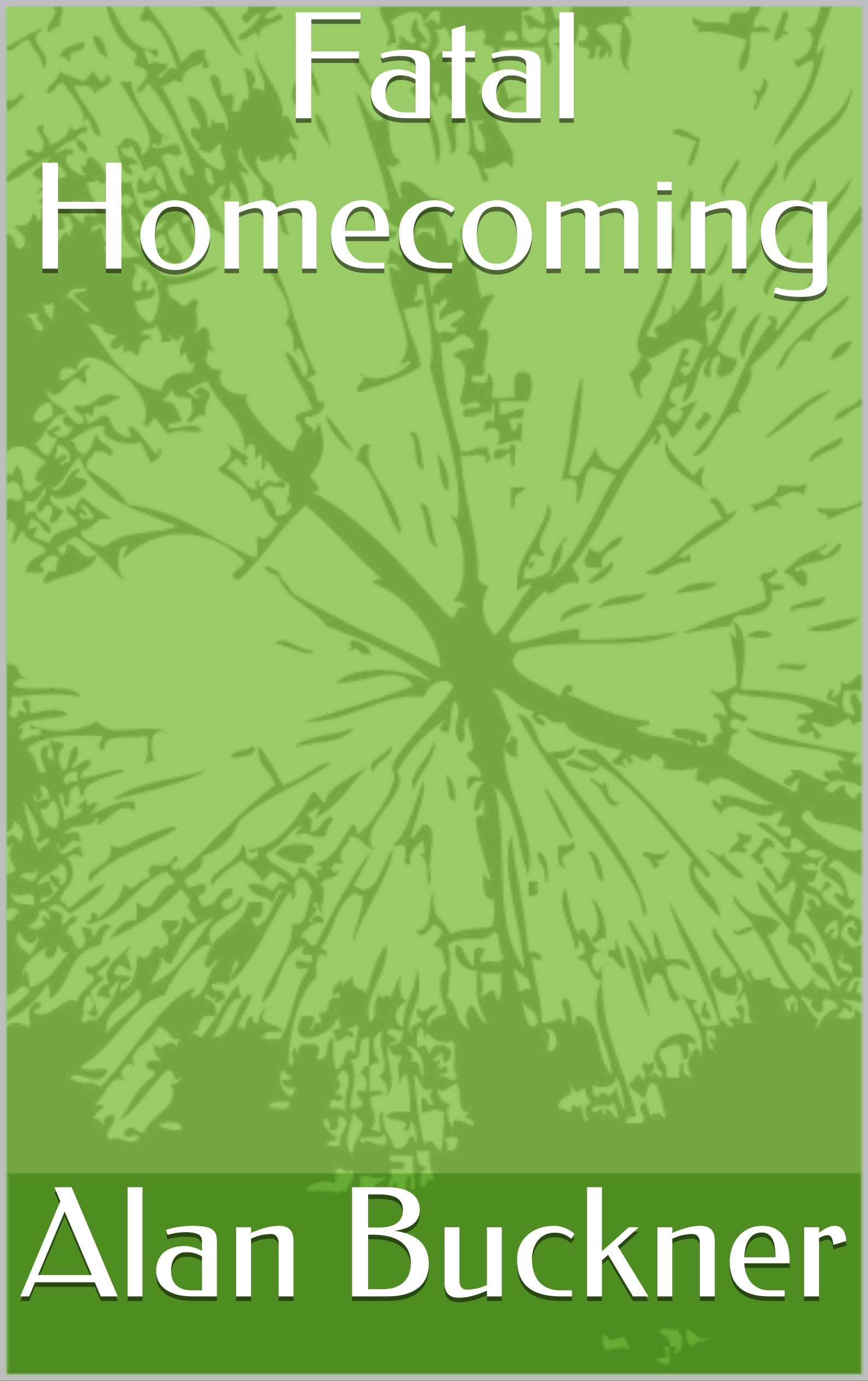 Fatal Homecoming by Alan Buckner | Goodreads