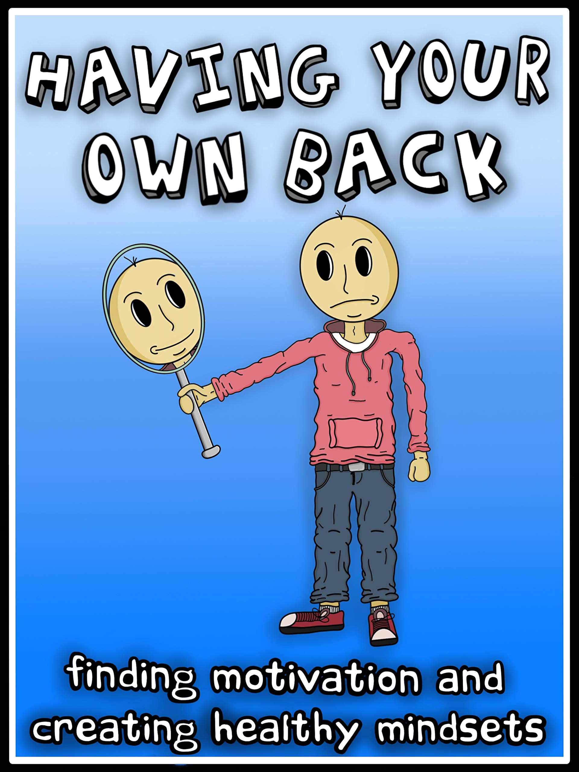 Having Your Own Back: Finding Motivation & Creating Healthy Mindsets by ...