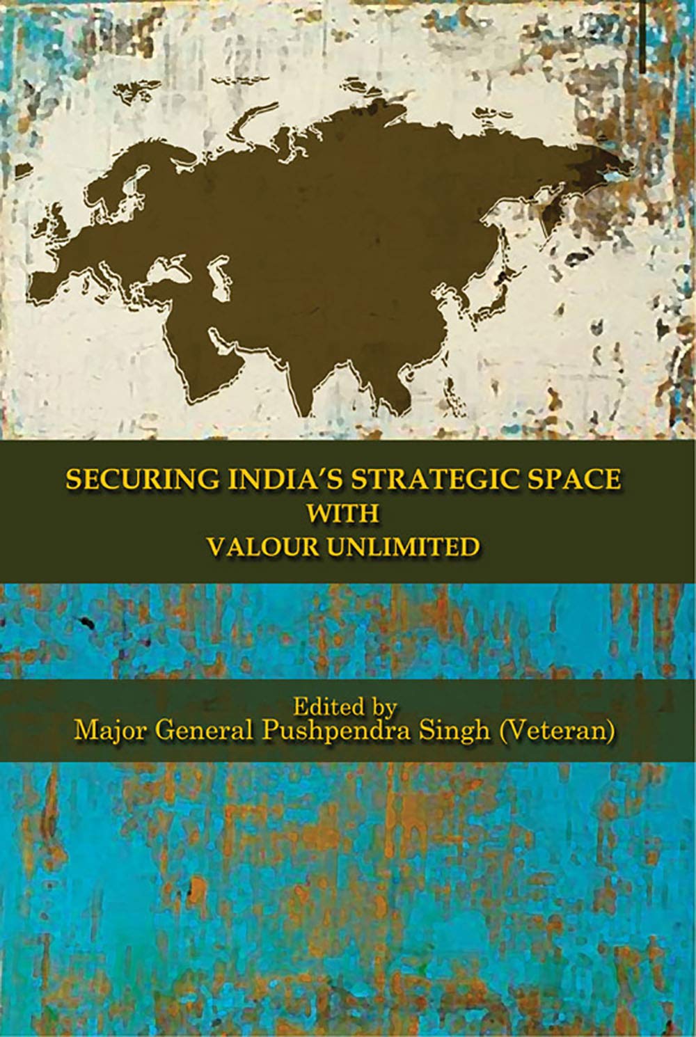 Securing India’s Strategic Space with Valour Unlimited by Pushpendra ...