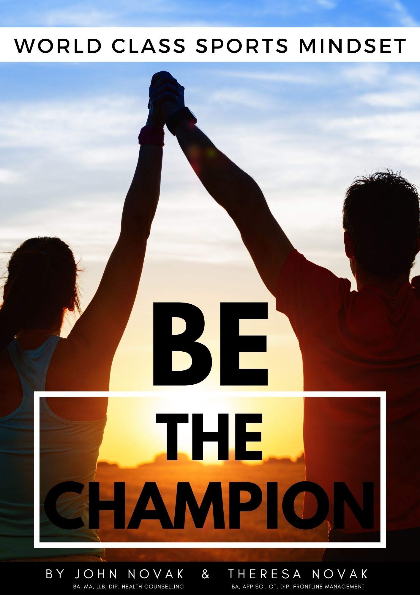 BE the Champion: World Class Sports Mindset by John Novak & Theresa Novak by John Novak | Goodreads