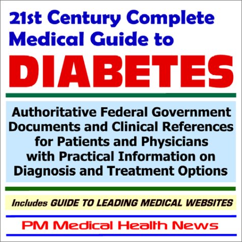 21st Century Complete Medical Guide to Diabetes: Authoritative Federal ...