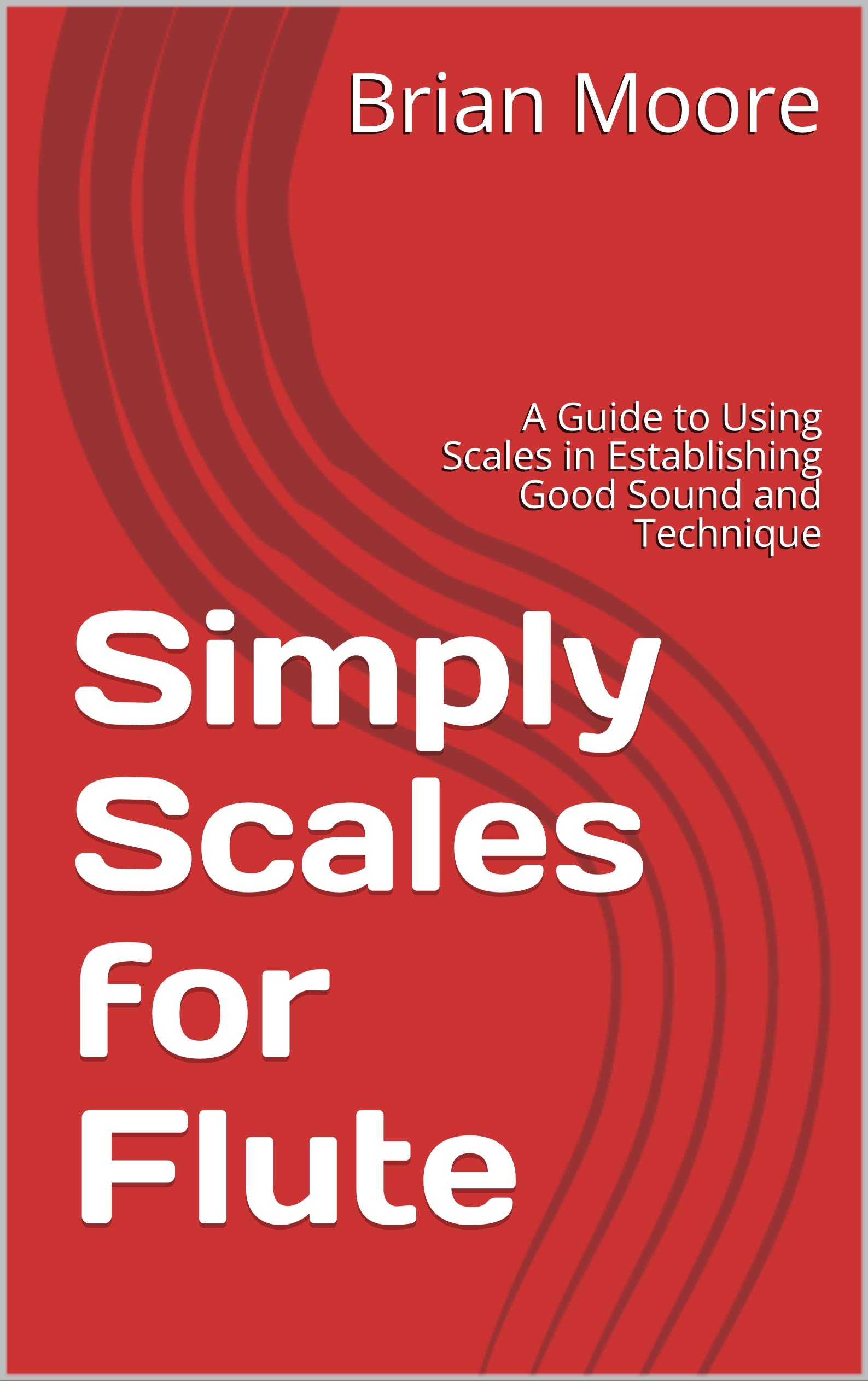 Simply Scales for Flute: A Guide to Using Scales in Establishing Good ...