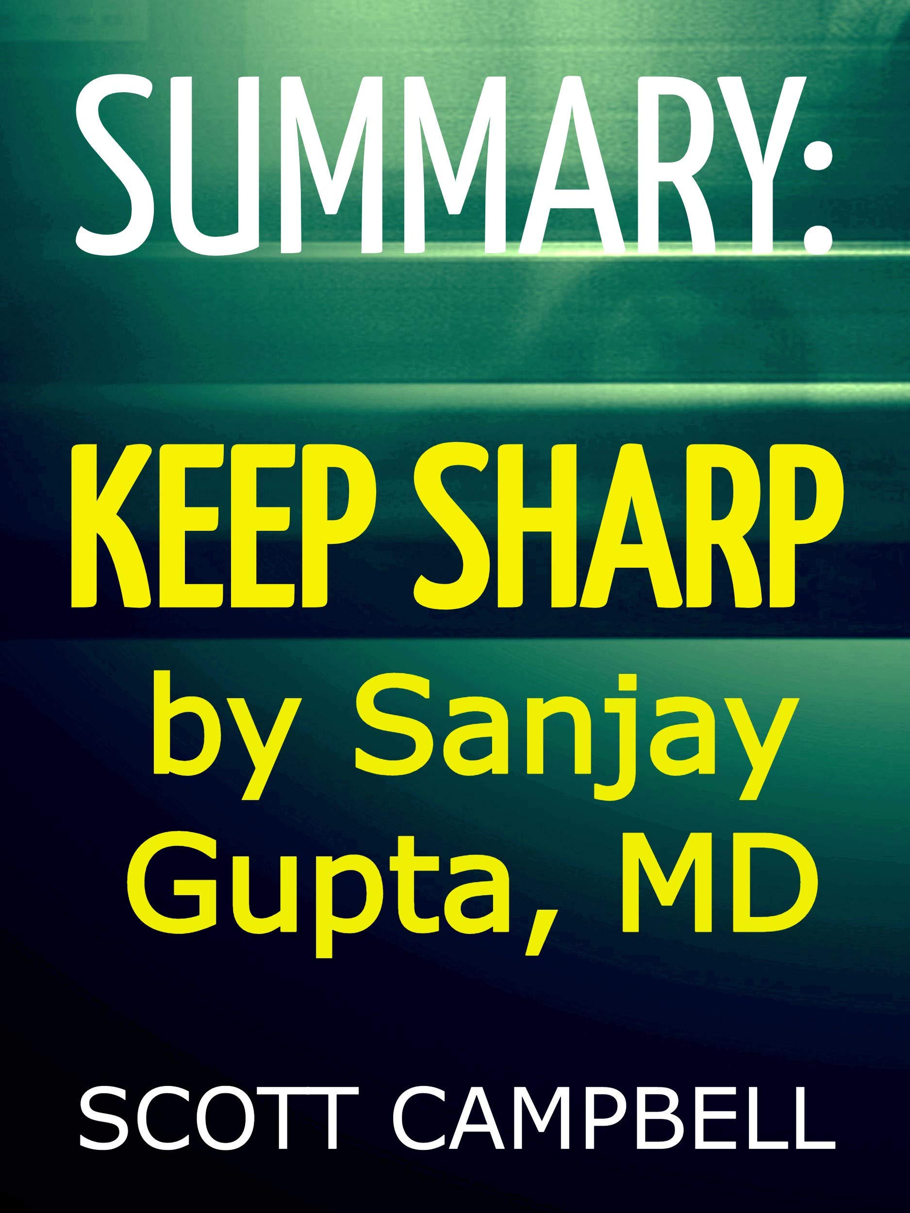 Summary: Keep Sharp by Sanjay Gupta, MD: Build a Better Brain at Any ...
