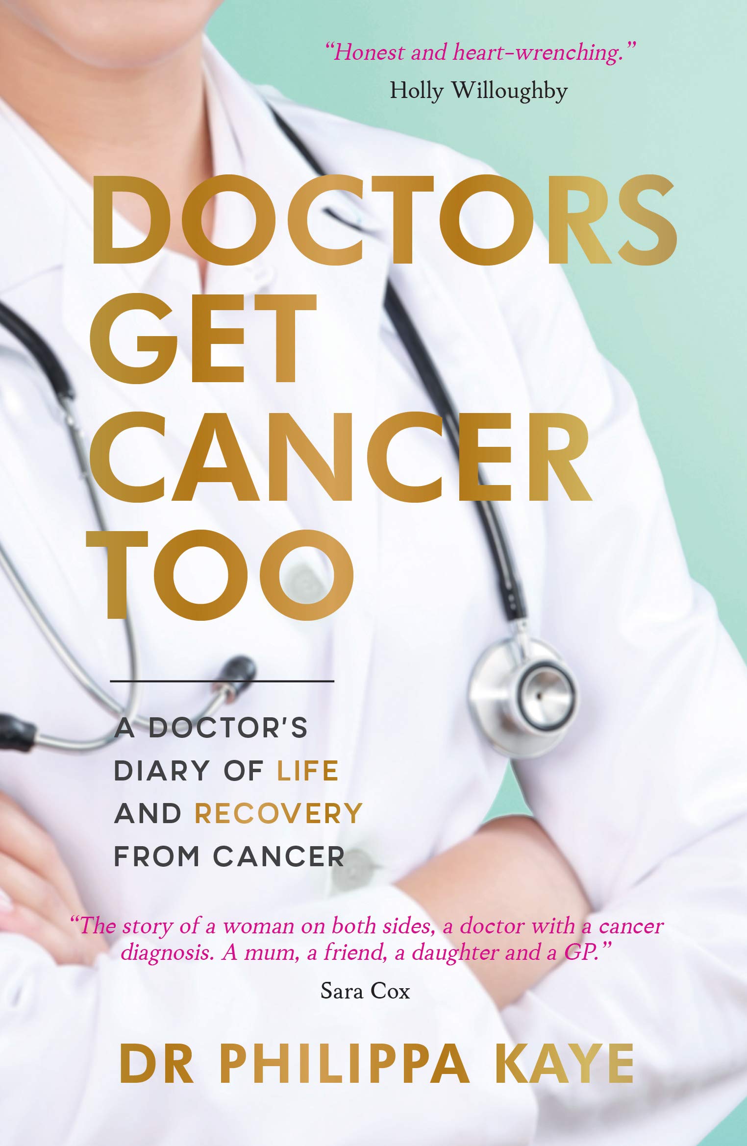 Doctors Get Cancer Too: A Doctor's Diary of Life and Recovery From ...