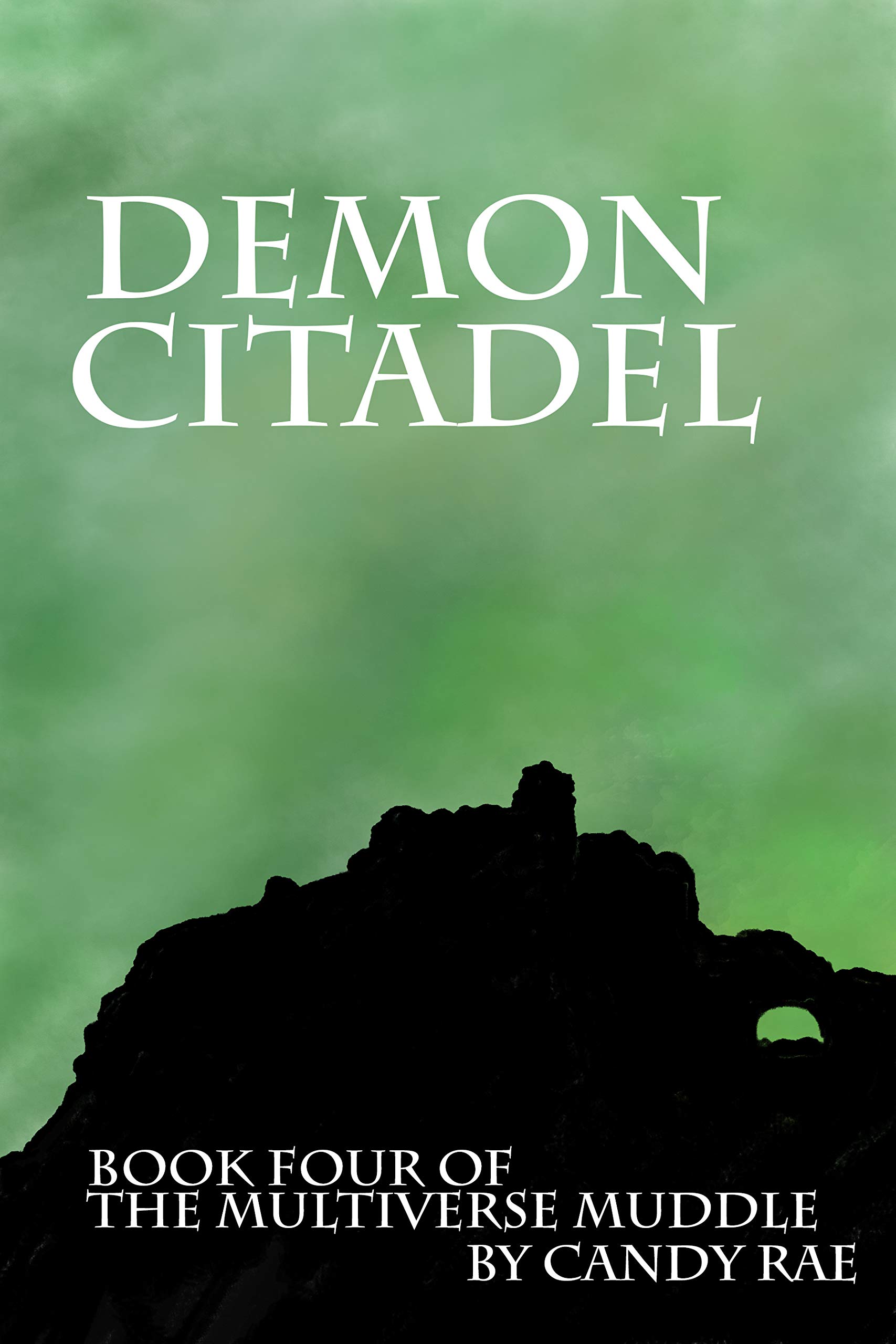 Demon Citadel (The Multiverse Muddle Book 4) by Candy Rae | Goodreads
