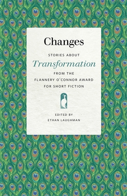 Changes: Stories about Transformation from the Flannery O'Connor Award ...