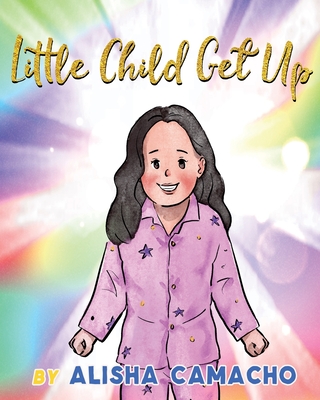 Little Child Get Up by Alisha Marie Camacho | Goodreads