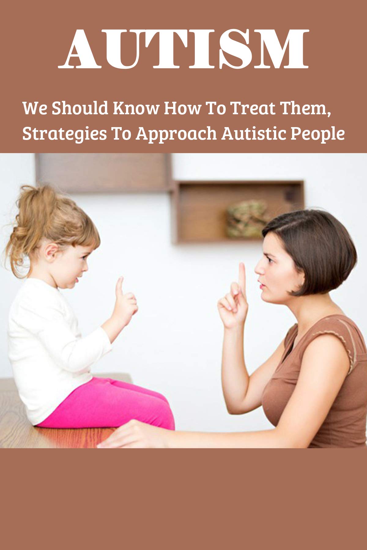 Autism: We Should Know How To Treat Them, Strategies To Approach ...