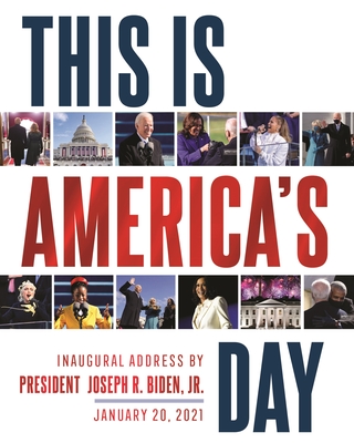 This Is America's Day: Inaugural Address by President Joseph R. Biden ...
