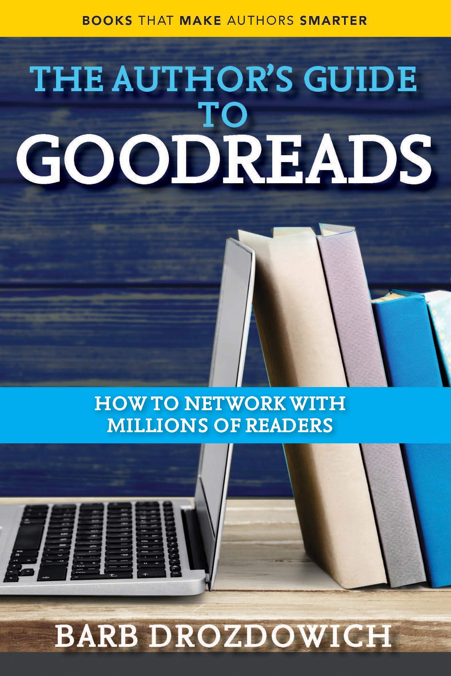 The Author’s Guide to Goodreads: How to Network with Millions of ...