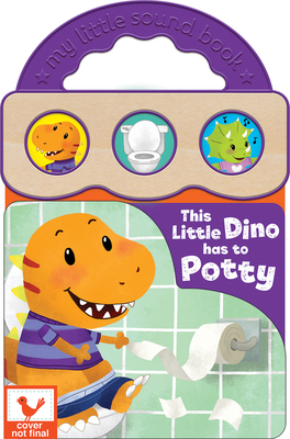 This Little Dino Has to Potty: Children's Toilet Training Sound Book ...