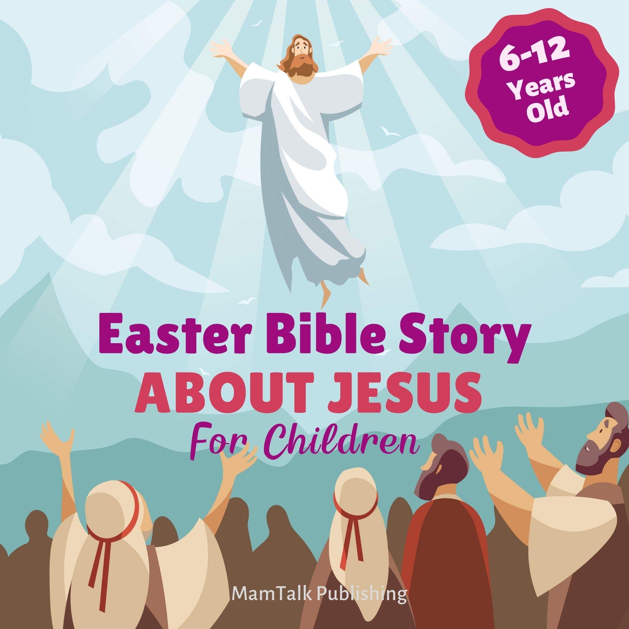 Easter Bible Story about Jesus : Easter Book for 6-8, 9-12-Year-Old ...