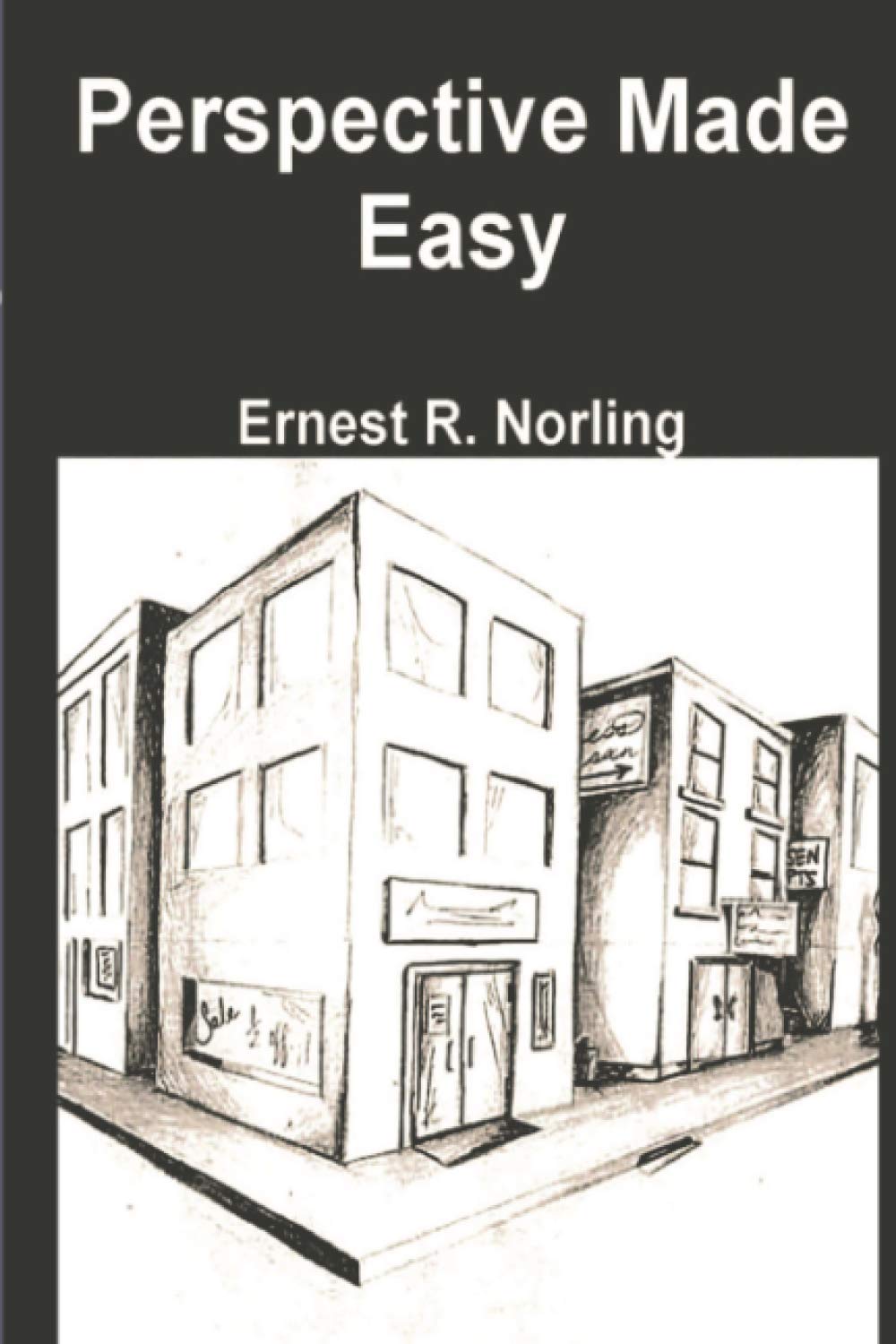 Perspective Made Easy by Ernest R. Norling by Ernest R. Norling | Goodreads