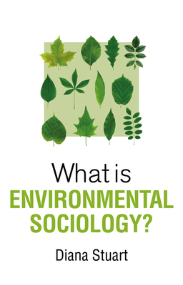 What is Environmental Sociology? (What is Sociology?) by Diana Stuart ...