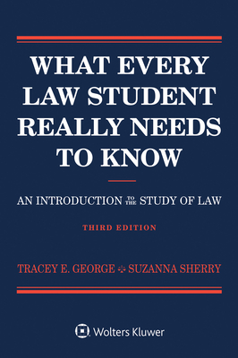 What Every Law Student Really Needs to Know: An Introduction to the ...