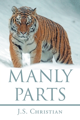 Manly Parts; Men Do Not Like Poetry by J S Christian | Goodreads