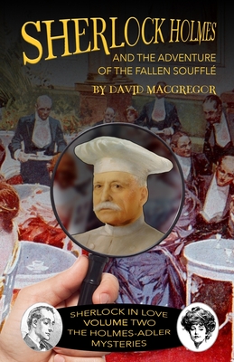 Sherlock Holmes and The Adventure of the Fallen Soufflé (2) by David MacGregor | Goodreads