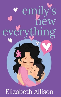 Emilys New Everything By Elizabeth Allison Goodreads