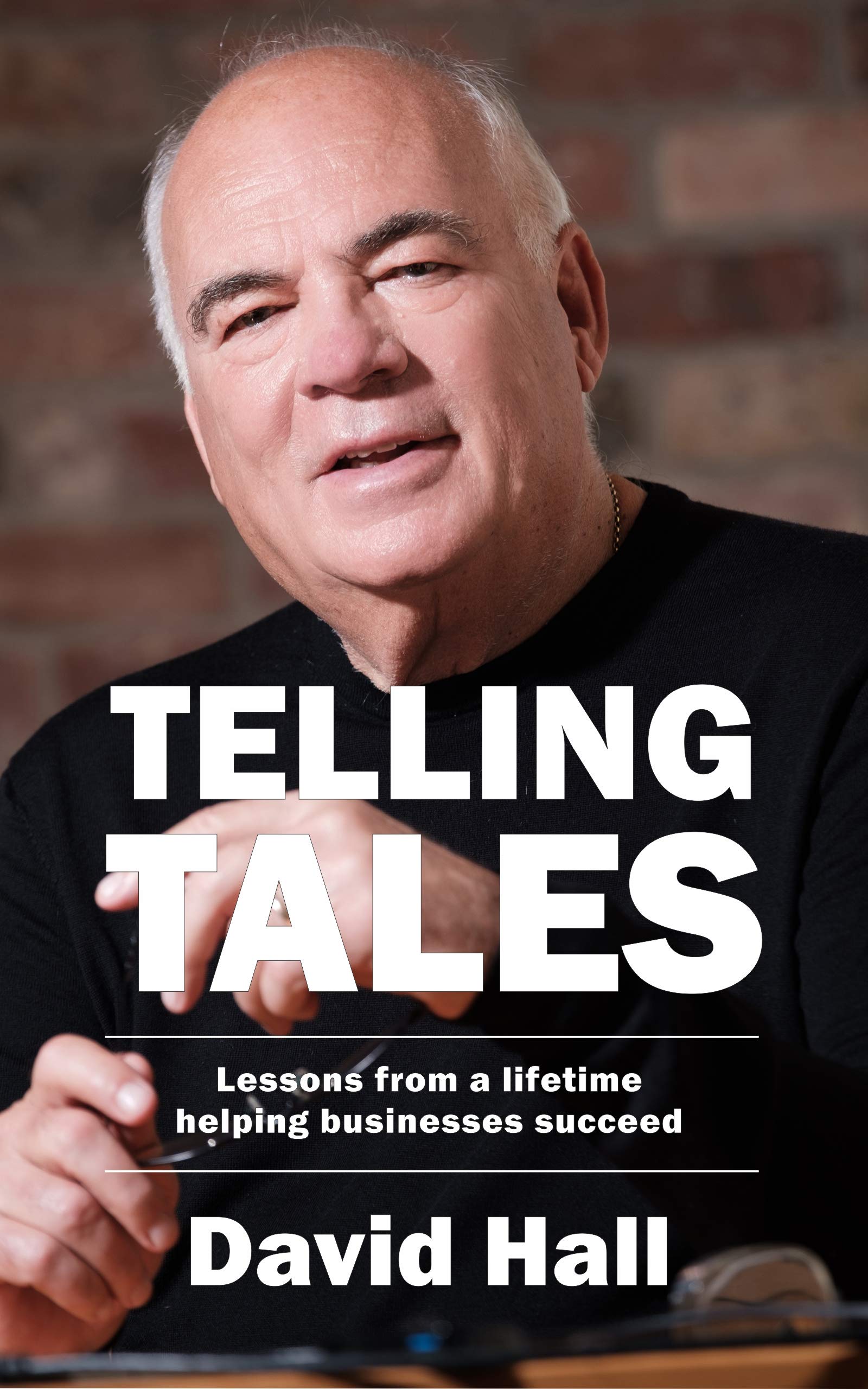 Telling Tales: Lessons from a lifetime helping businesses succeed by ...