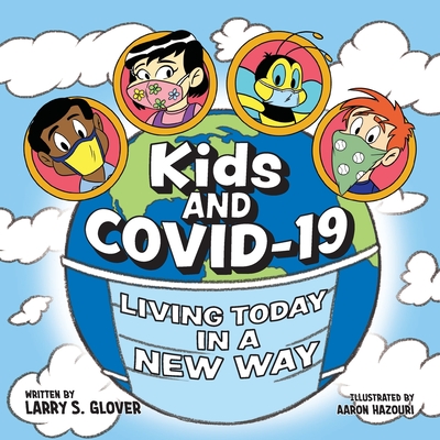 Kids and Covid-19: Living Today in a New Way by Larry S Glover | Goodreads