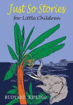 Just So Stories For Little Children by Rudyard Kipling | Goodreads