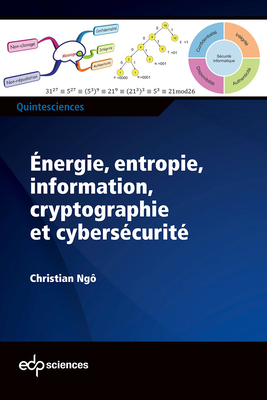 nergie, Entropie, Information, Cryptographie Et Cybers curit by Christian Ng | Goodreads