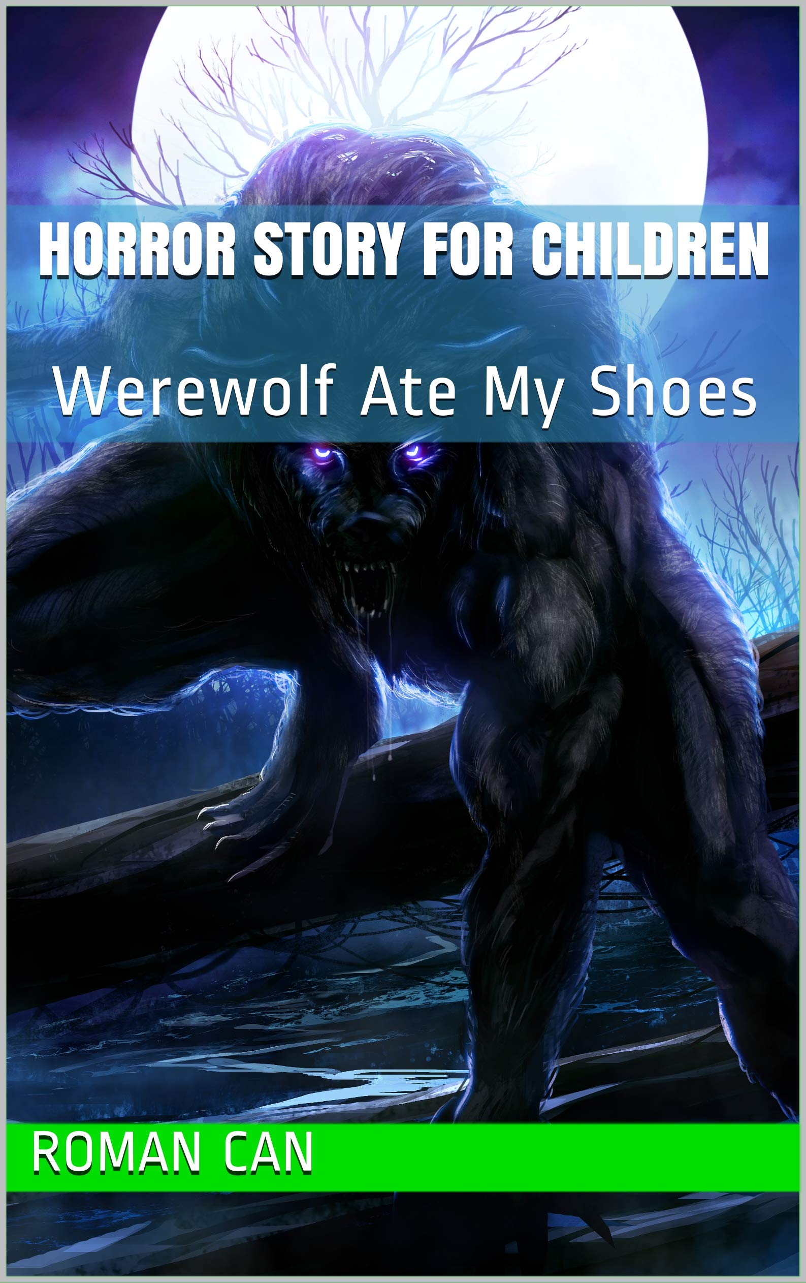 Horror Story For Children: Werewolf Ate My Shoes by Roman Can | Goodreads