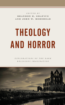Theology and Horror: Explorations of the Dark Religious Imagination by ...