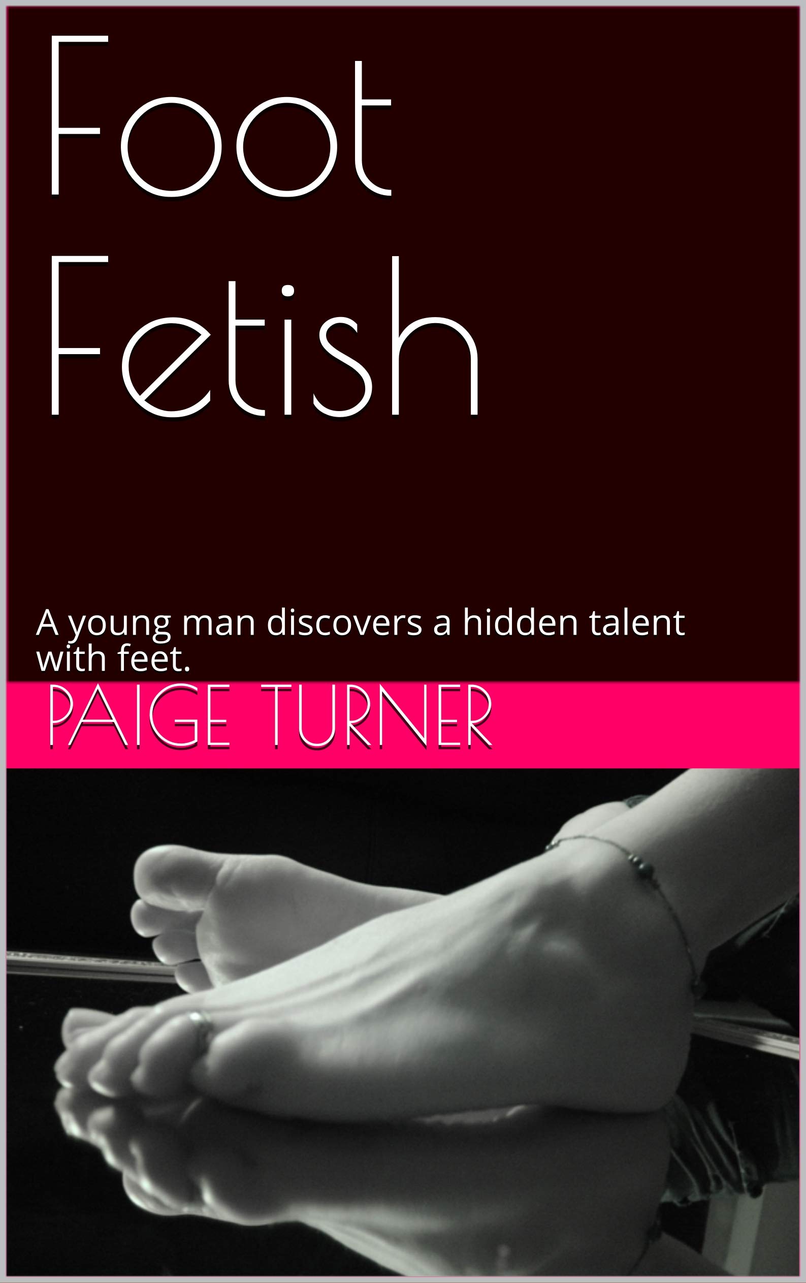 Foot Fetish: A young man discovers a hidden talent with feet. by Paige ...