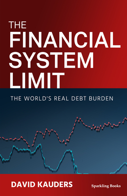 The Financial System Limit: The World's Real Debt Burden by David ...