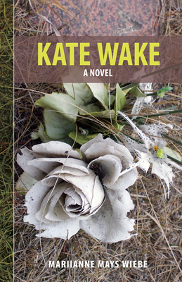 Kate Wake by Mariianne Mays Wiebe | Goodreads