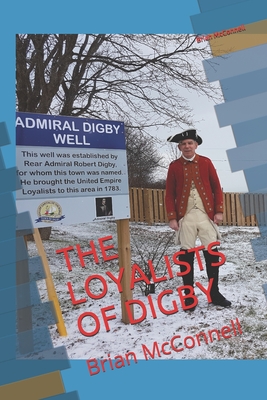 The Loyalists of Digby by Brian McConnell | Goodreads