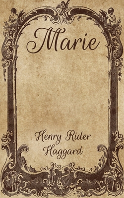 Marie by H. Rider Haggard | Goodreads