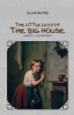 The Little Lady of the Big House Illustrated by Jack London | Goodreads
