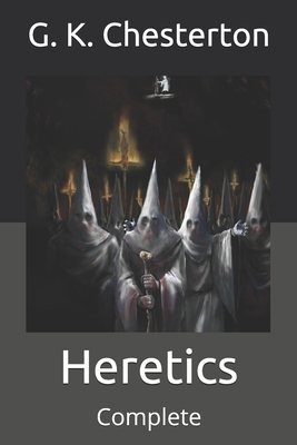 Heretics: Complete by G.K. Chesterton | Goodreads