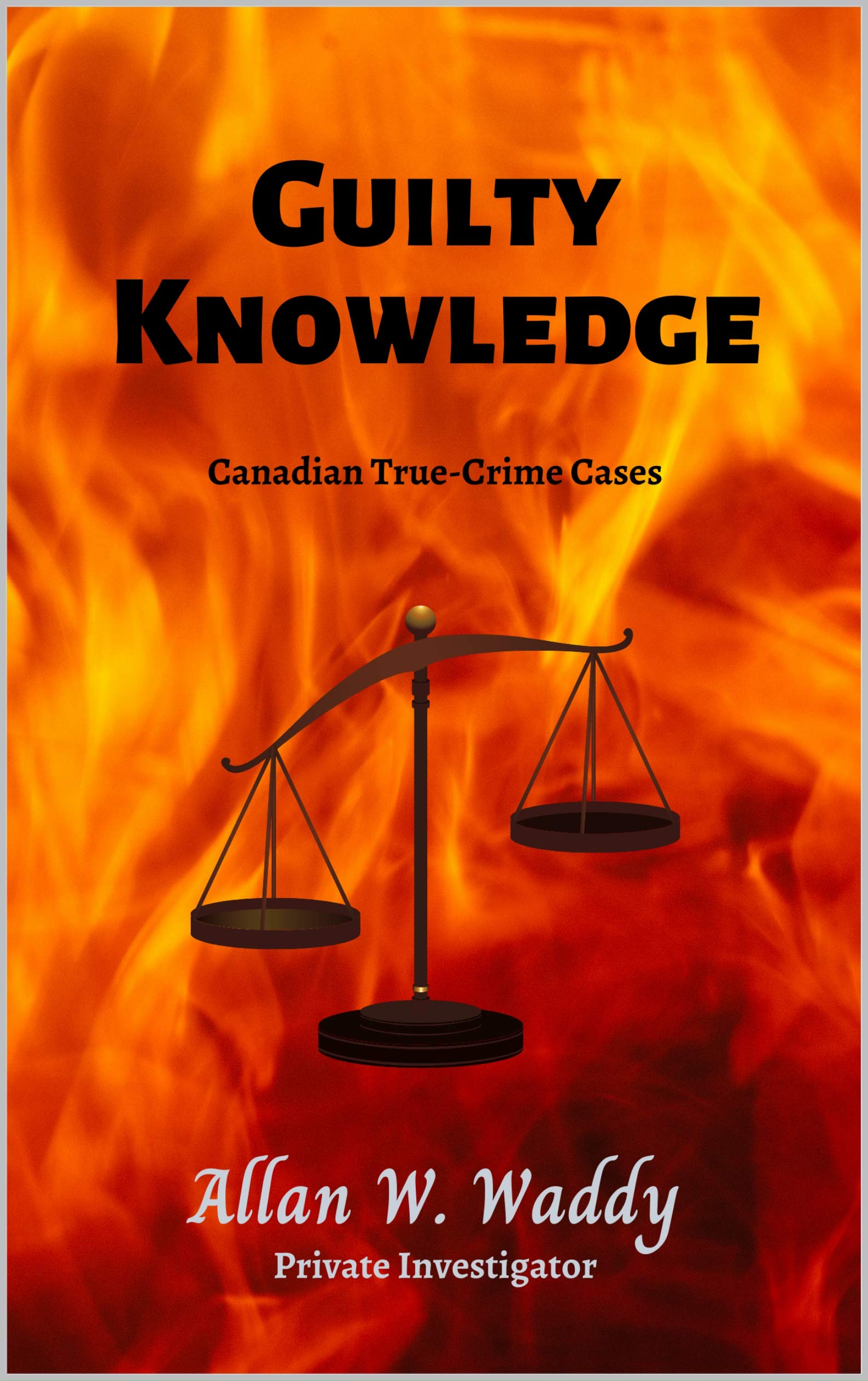 Guilty Knowledge: Canadian True-crime Cases by Allan Waddy | Goodreads