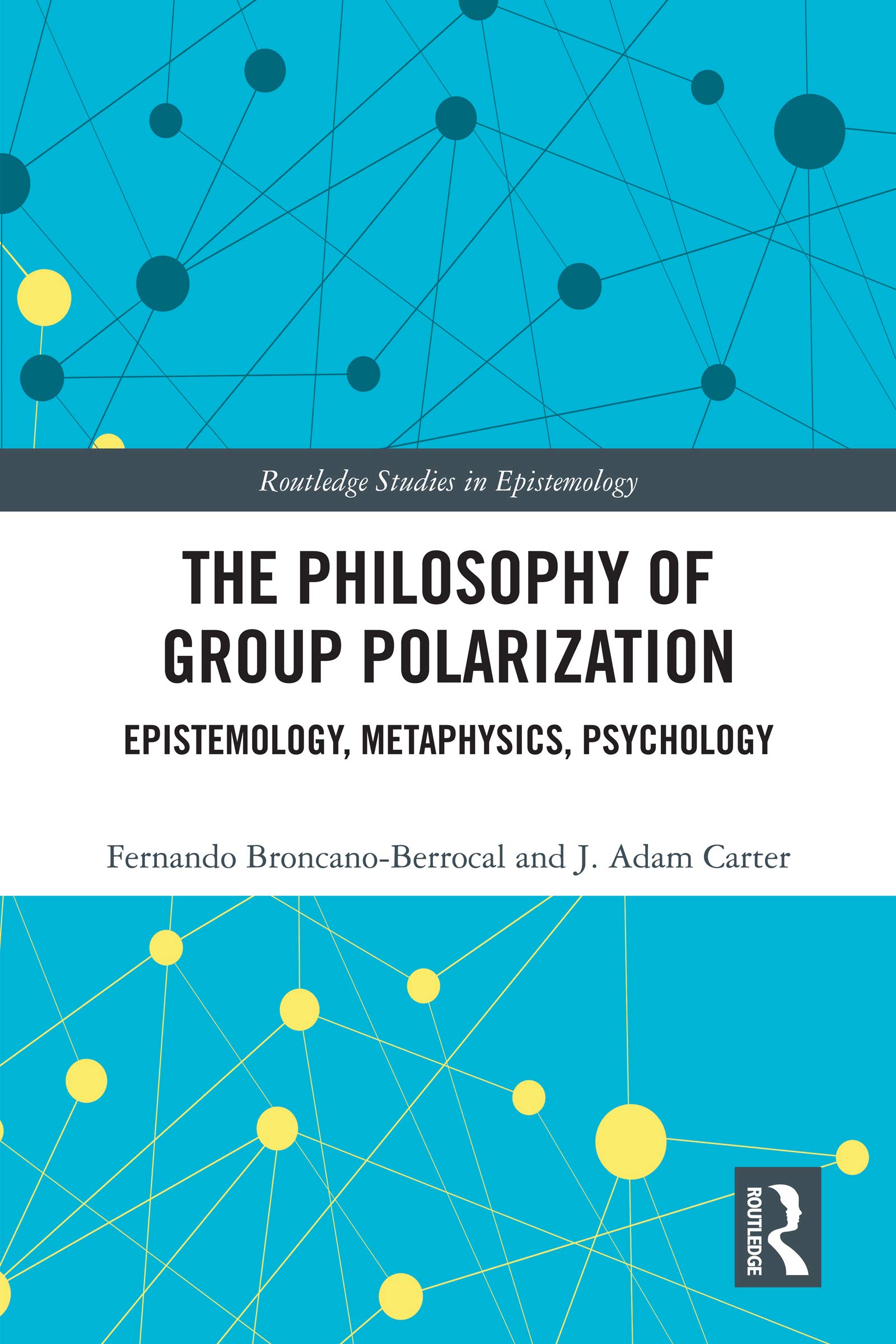 The Philosophy of Group Polarization: Epistemology, Metaphysics ...