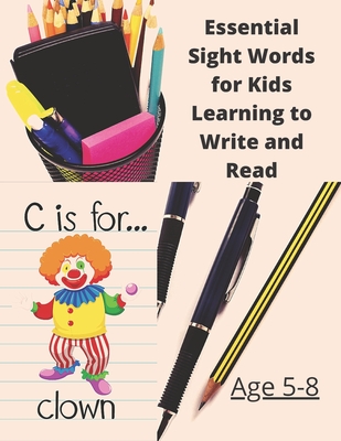 Essential Sight Words for Kids Learning to Write and Read: Learn, Trace ...