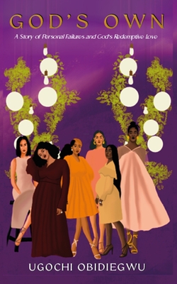 God's Own: A story of personal failures and God's redemptive love by ...