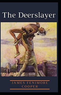 The Deerslayer Illustrated by James Fenimore Cooper | Goodreads
