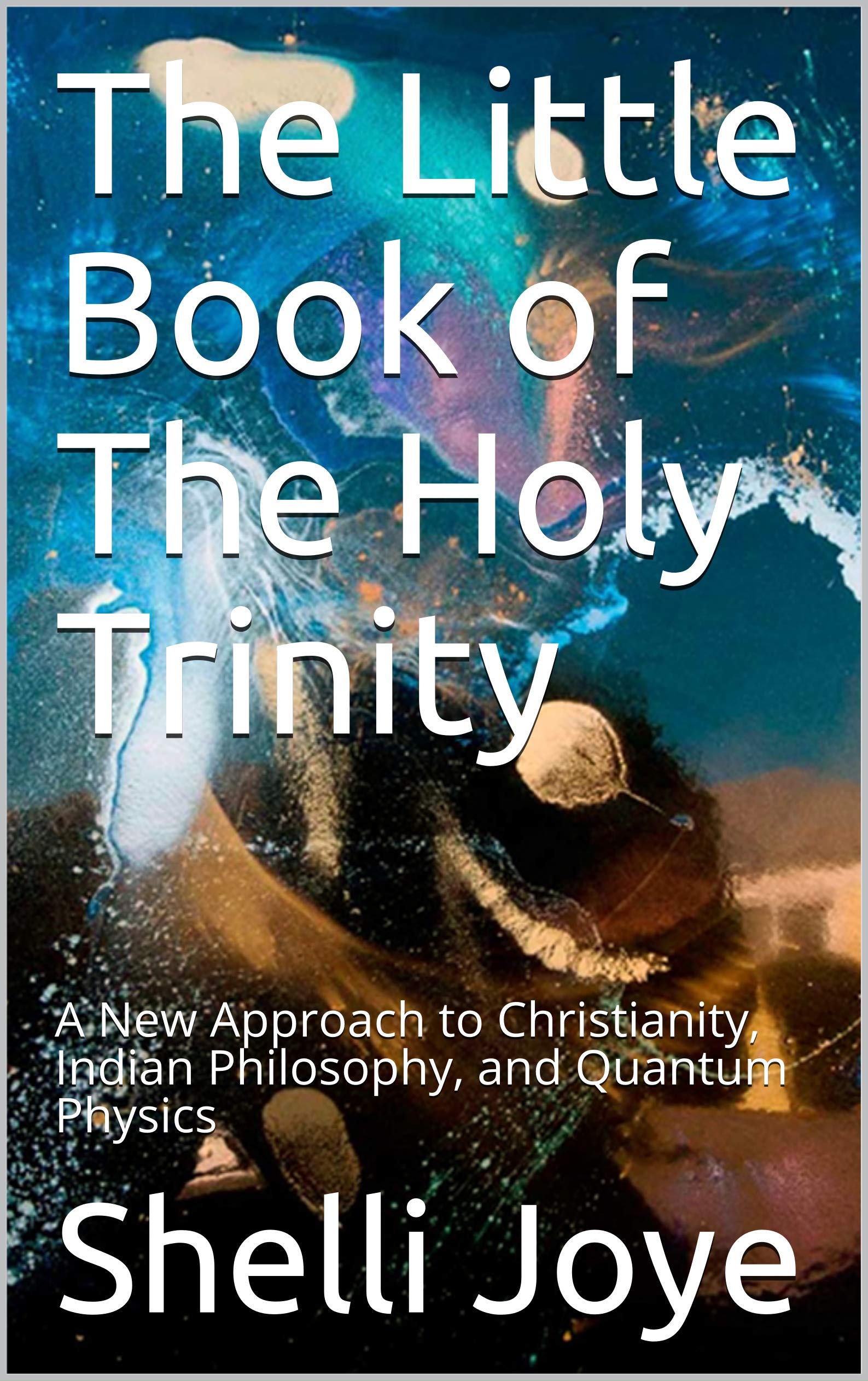 The Little Book of The Holy Trinity: A New Approach to Christianity ...