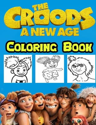 The Croods 2 A New Age Coloring book: Croods family Book Cute Coloring ...